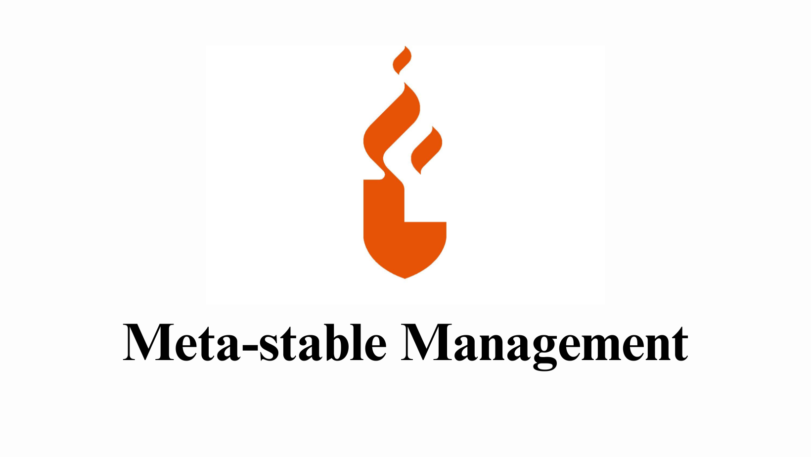 Meta-stable management - Fire & Shield
